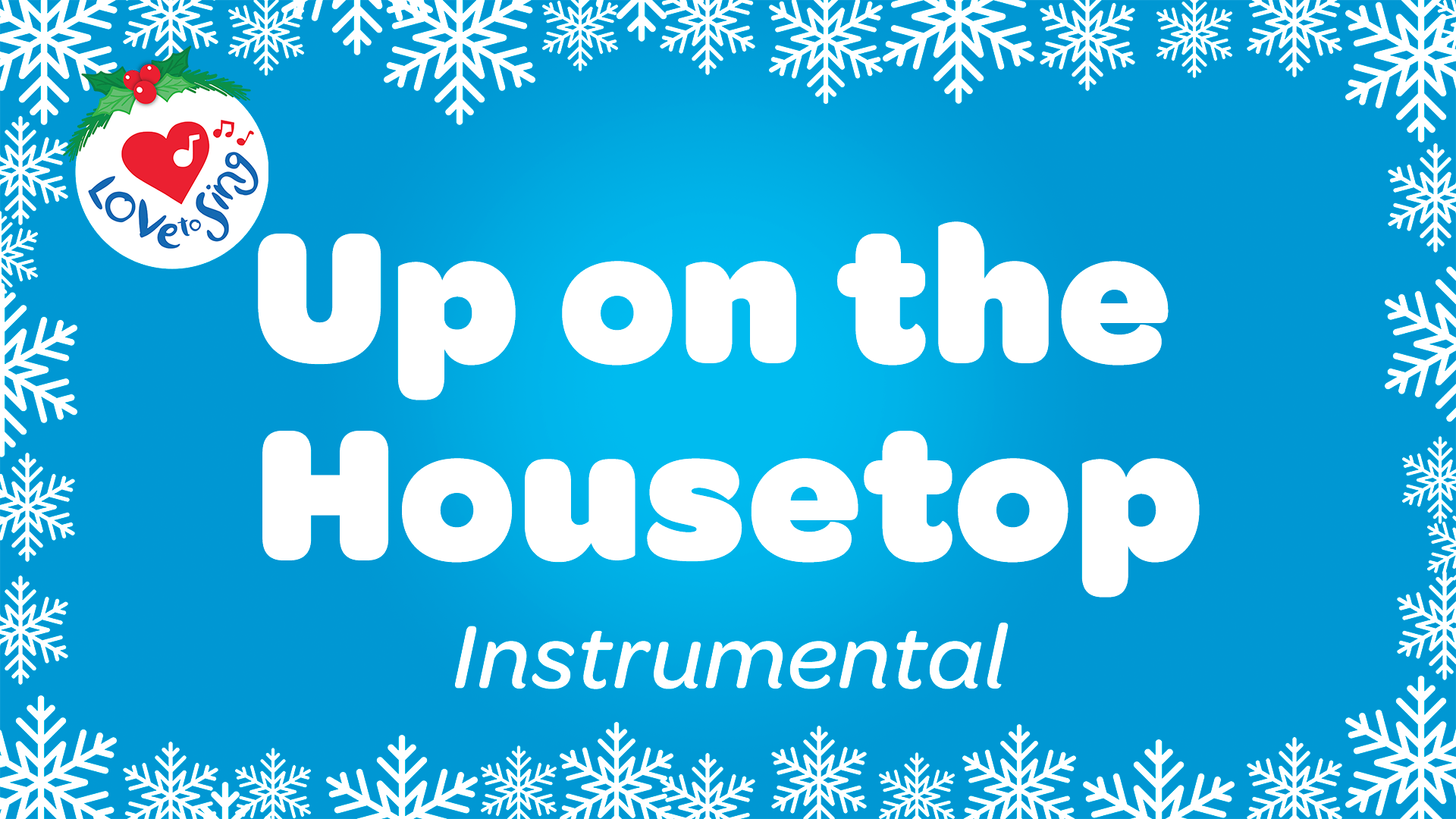 Up on the Housetop Instrumental Video Song Download – Love to Sing