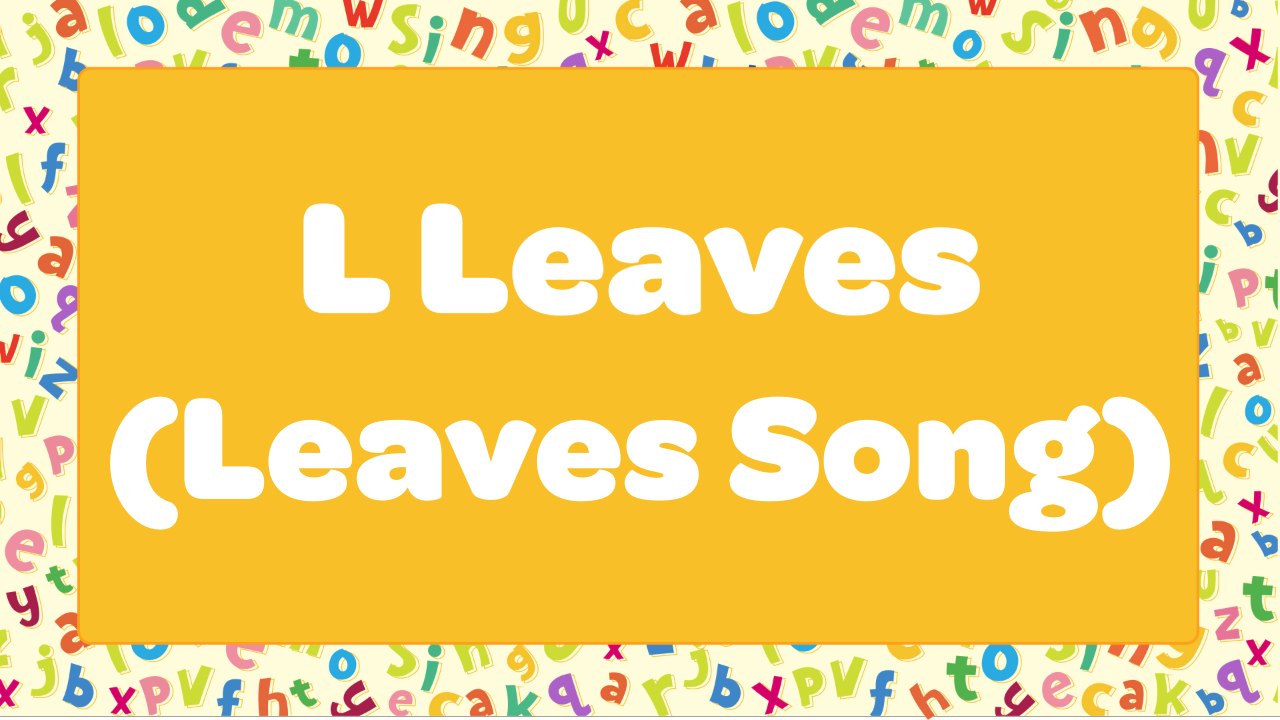 Kids Alphabet Song L Leaves (Leaves Song) Lyrics |Love to Sing